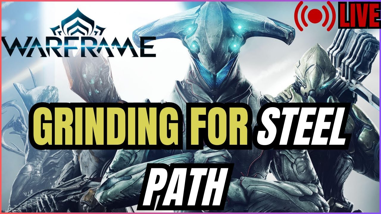 WARFRAME | GRINDING FOR STEEL PATH - Playing With Viewers! | !discord ...