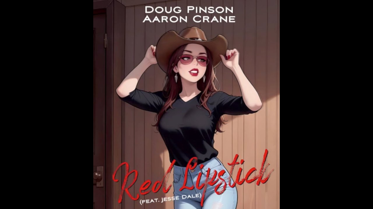 Red Lipstick - Doug Pinson & Aaron Crane (featuring Jesse Dale) - YouTube