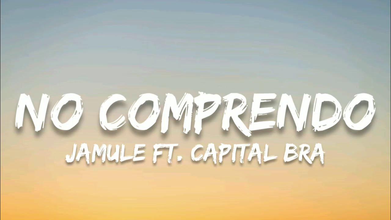 Jamule ft. Capital Bra - No Comprendo (Lyrics) - YouTube