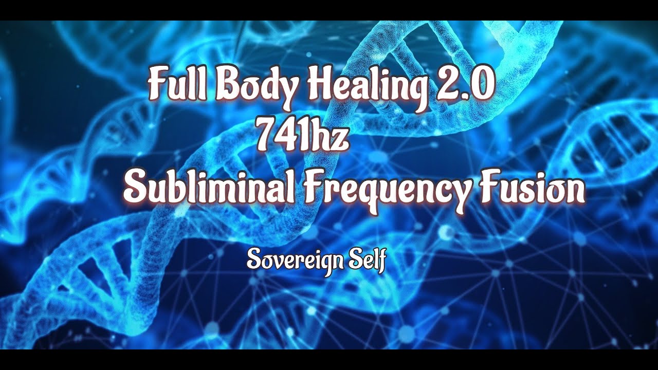 Full Body Healing 741hz-Subliminal frequency Fusion - YouTube