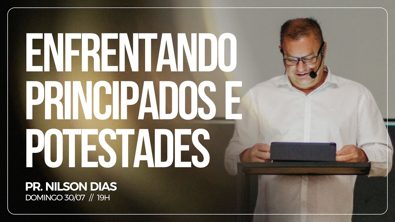 ENFRENTANDO PRINCIPADOS E POTESTADES // DOMINGO - 30.07.23 - 19H - YouTube