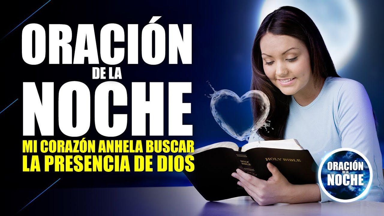 OraciÓn De La Noche 🌜 OraciÓn Para Buscar Y Anhelar La Presencia De