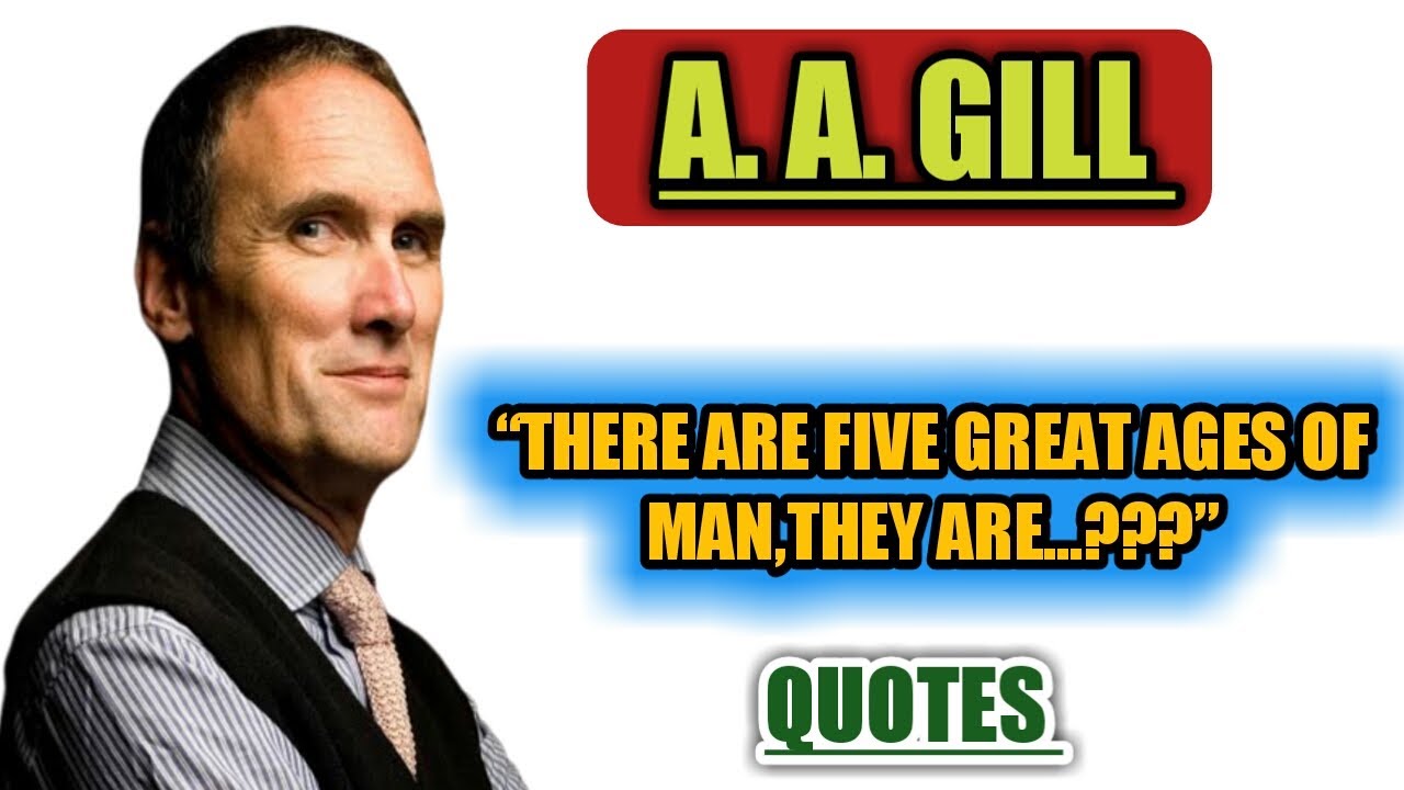 A A Gill Quotes | A A Gill Quotes About His Life | A.A.Gill Best Quotes ...