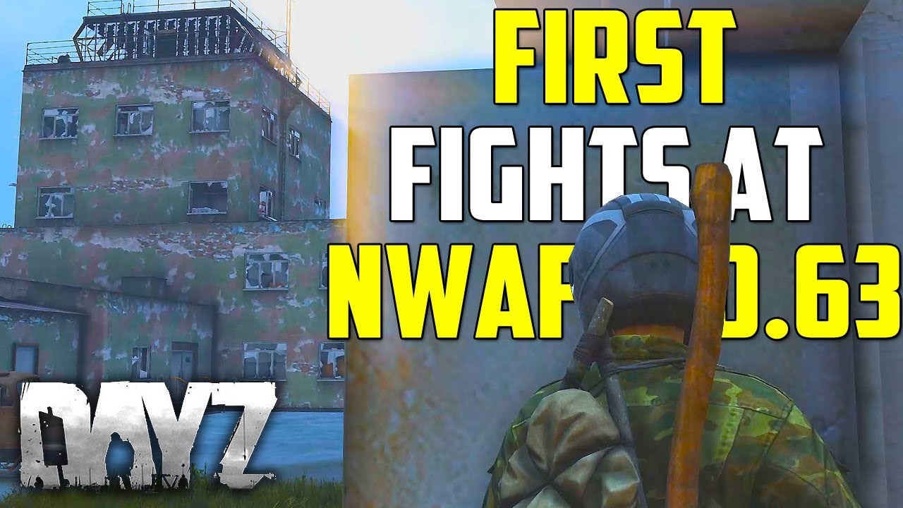 DayZ - First Fights At NWAF - 0.63 Gameplay - YouTube