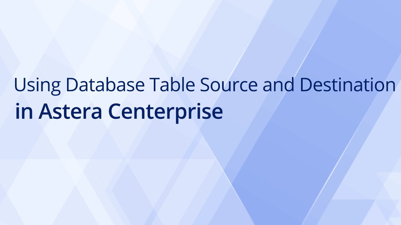 Using Database Table Source and Destination in Astera Centerprise - YouTube