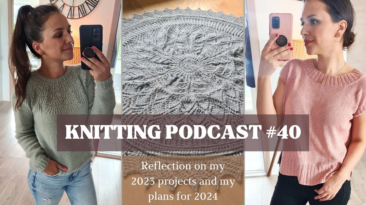 Knitting Podcast #40 I Reflection on my 2023 knitting projects and my plans for the new year ...