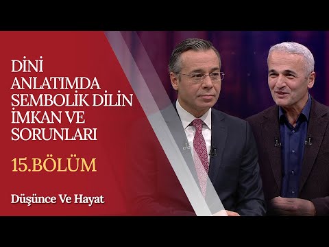 Dini Anlatımda Sembolik Dilin İmkan ve Sorunları | Düşünce ve Hayat (15. Bölüm)