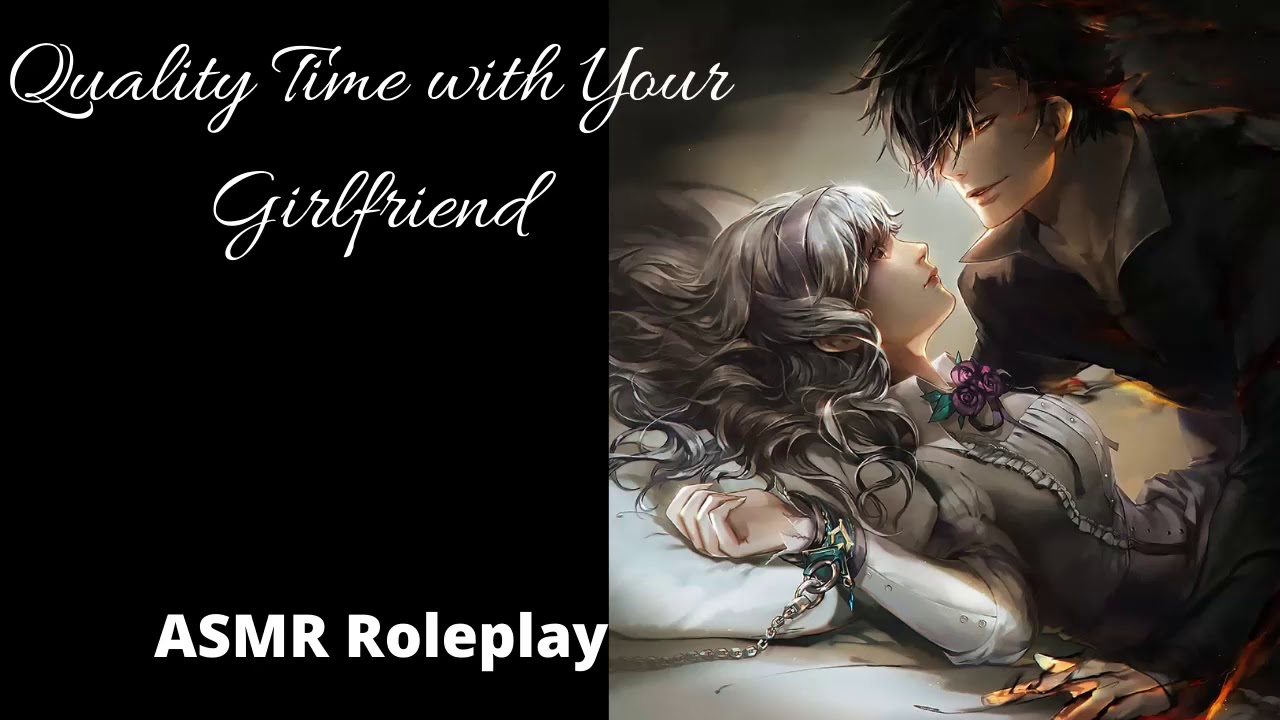 Asmr Girlfriend Roleplay Quality Time With Your Girlfriend Youtube