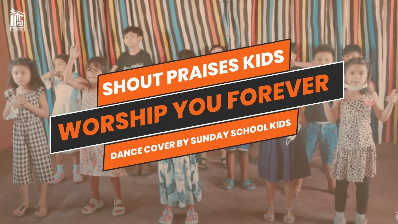WORSHIP YOU FOREVER BY SHOUT PRAISES KIDS (Dance by Sunday School Kids ...