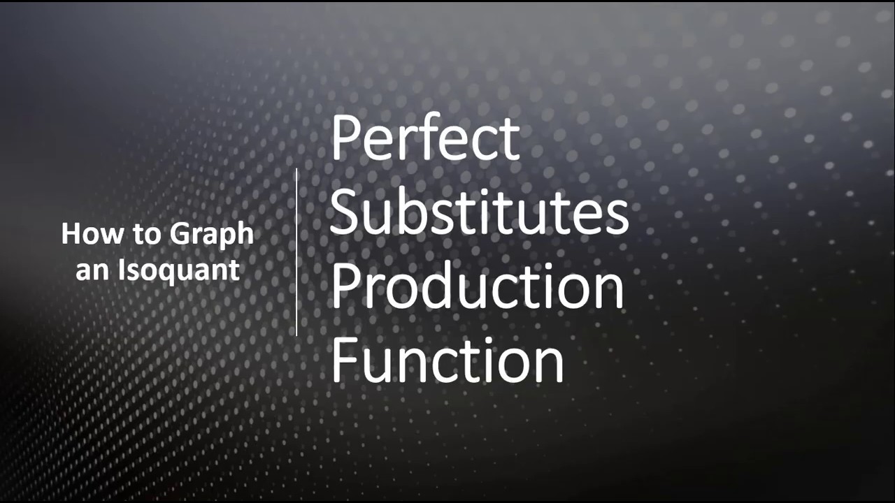 Perfect Substitute Production: How to Graph an Isoquant - YouTube