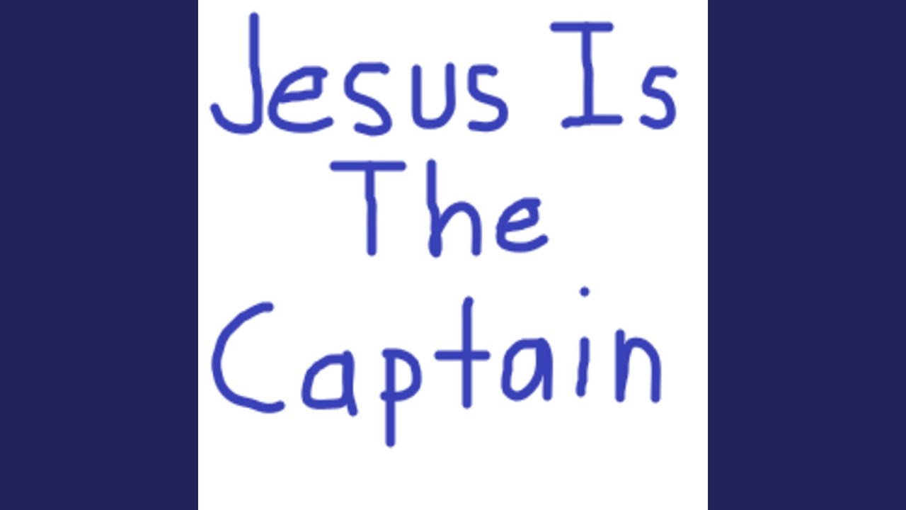 Jesus Is The Captain - YouTube