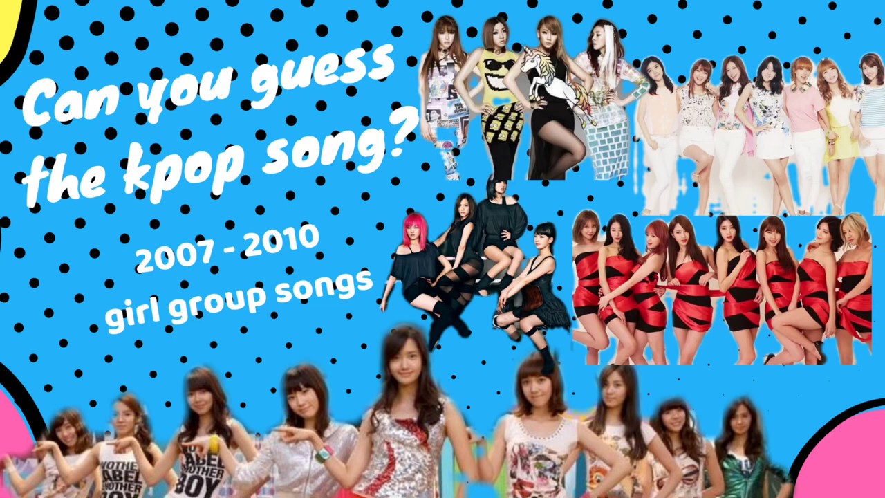 Guess the kpop song (2007-2010 girl group songs) Part 1 - YouTube