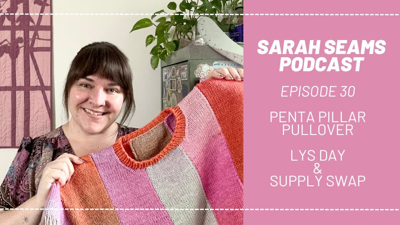 Sarah Seams Podcast Episode 30: Penta Pillar Pullover, Spring Sewing, WIP Check-In and ...