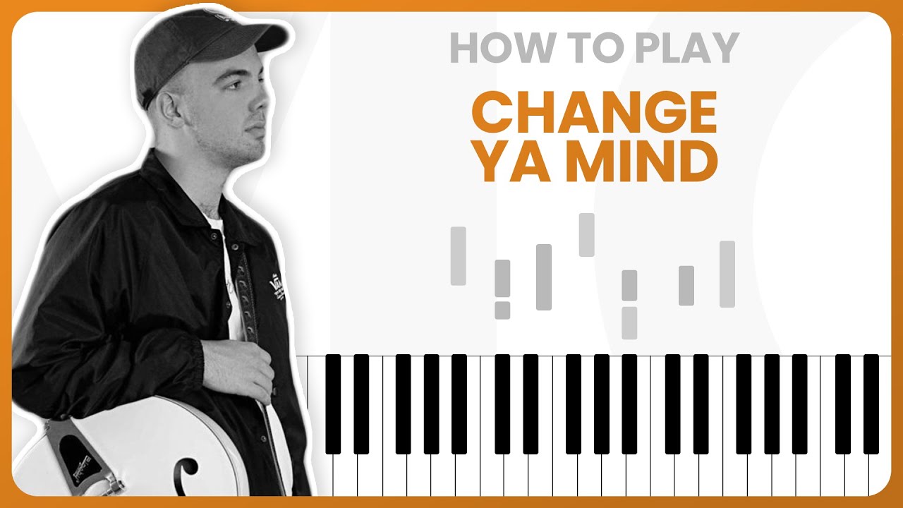 How To Play Change Ya Mind By Mac Ayres On Piano - Piano Tutorial (PART ...