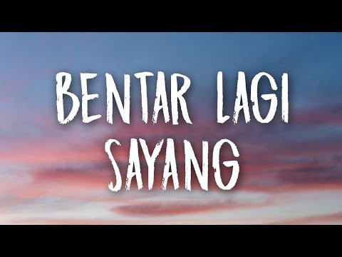 bentar lagi sayang - Indahkus, dia (Lirik)