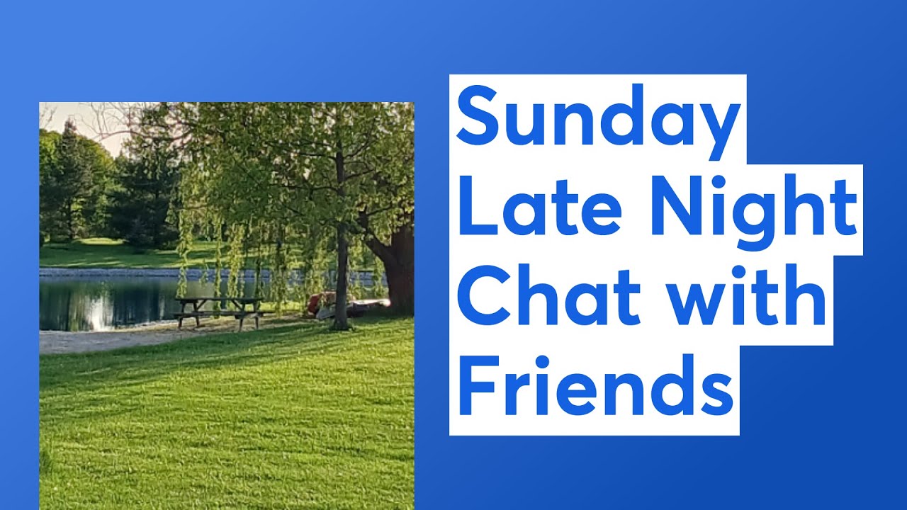 Sunday Late Night Chat with Friends - YouTube