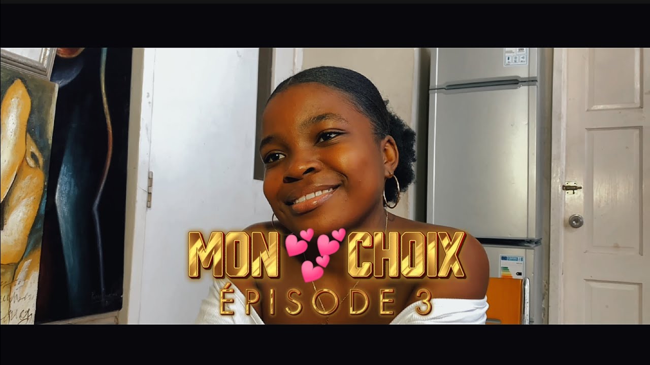 Mon Choix 💕💕💕 épisode 3 rénovateur prod - YouTube