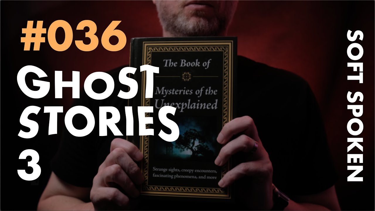 #036 - Ghost Stories 3 - Soft Spoken ASMR Storytelling - YouTube