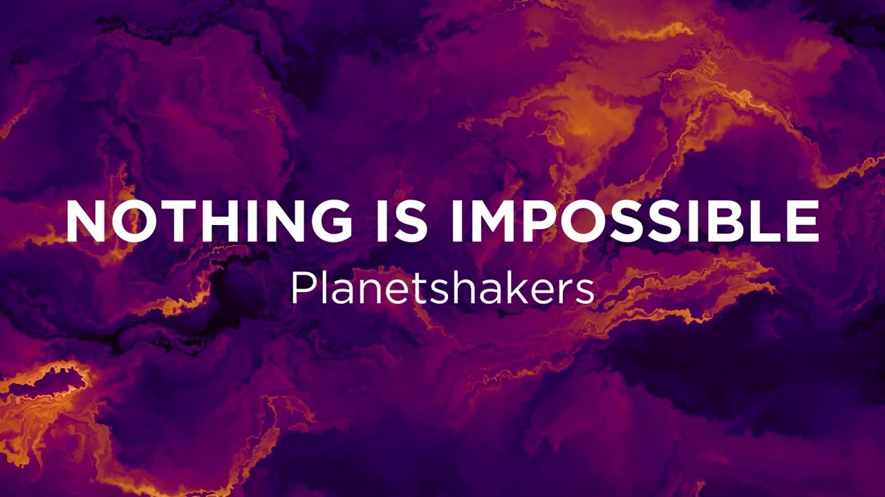 Nothing Is Impossible (Planetshakers) - Lyric Video - YouTube