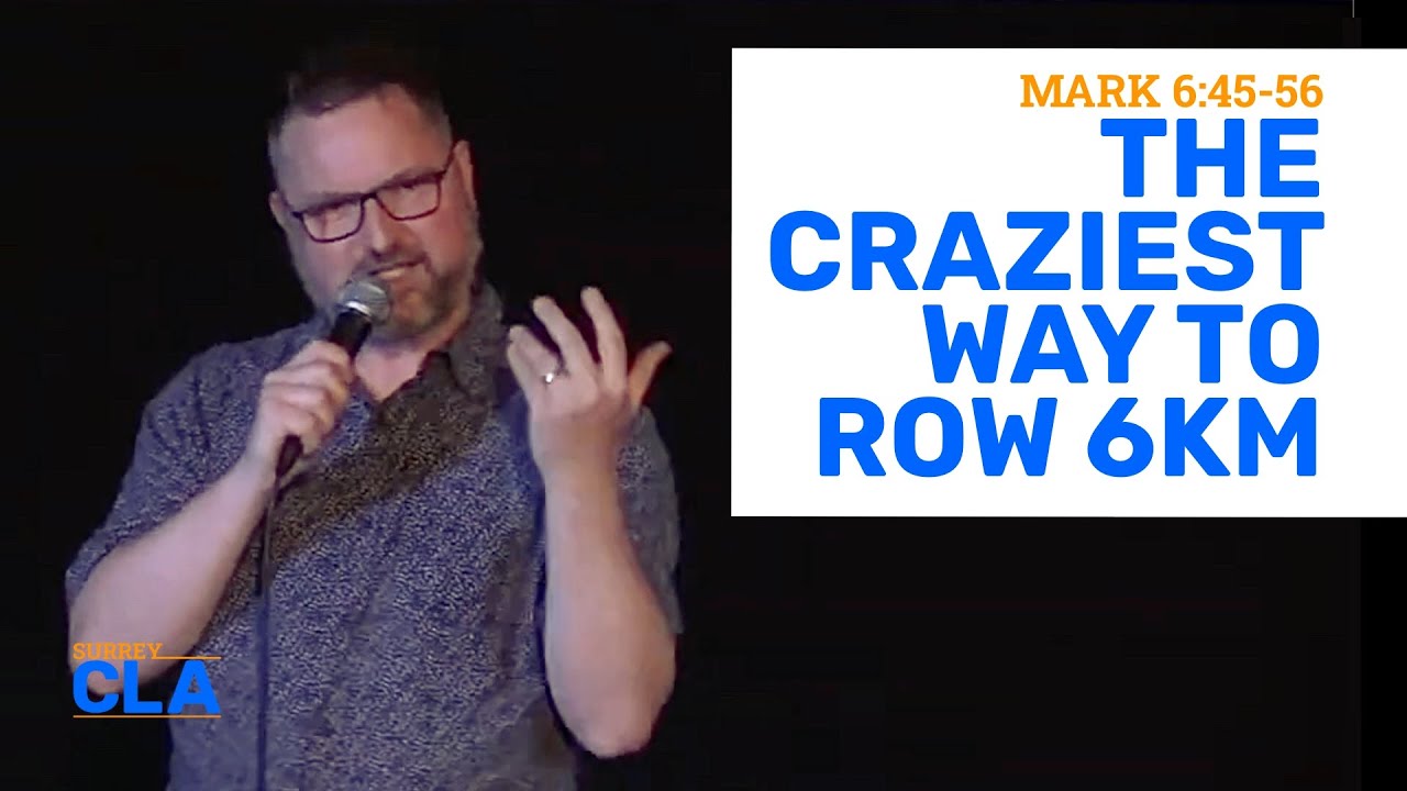 The Craziest Way to Row 6km | Mark 6:45-56 | Mike Brownlee | July 10 ...