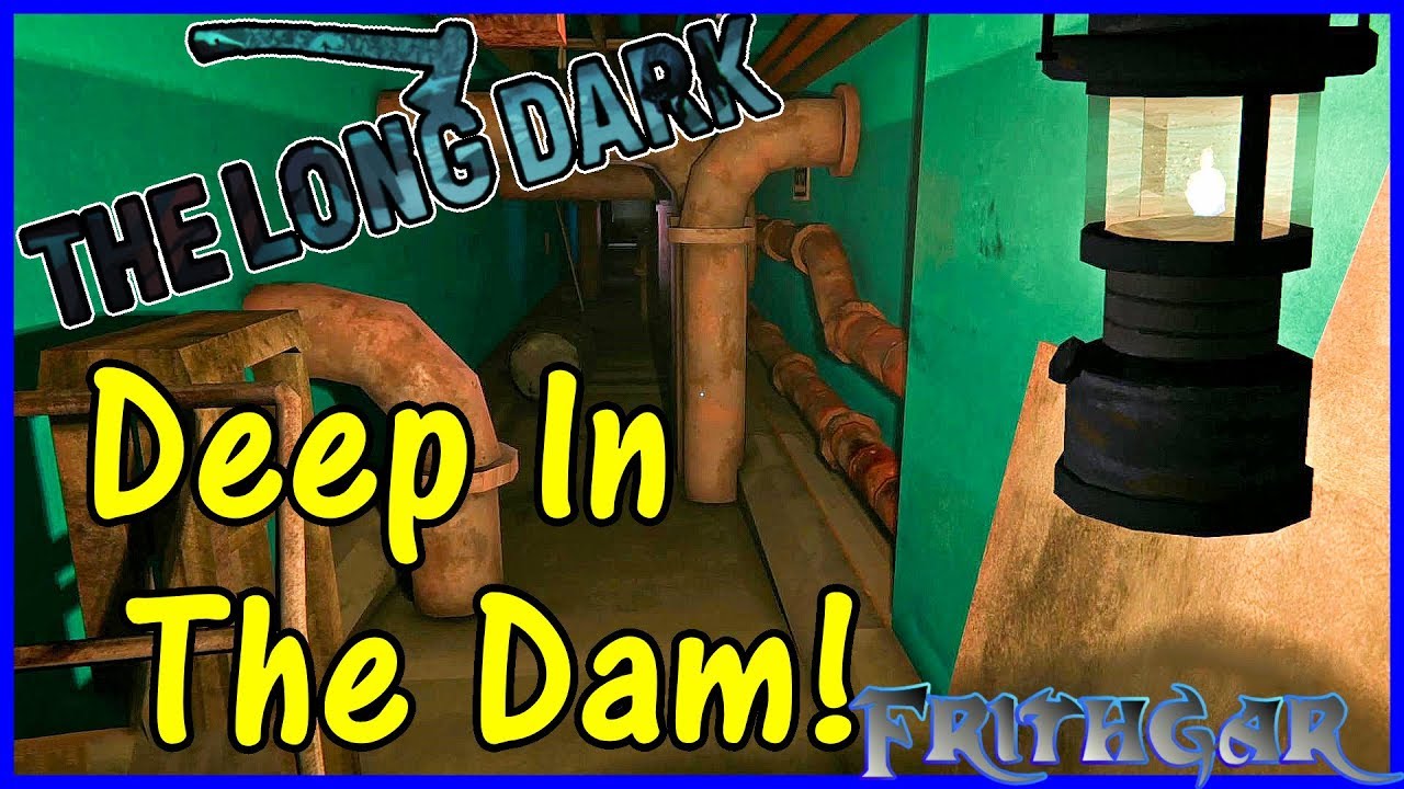 Let's Play The Long Dark #56: Deep Into The Dam! - YouTube