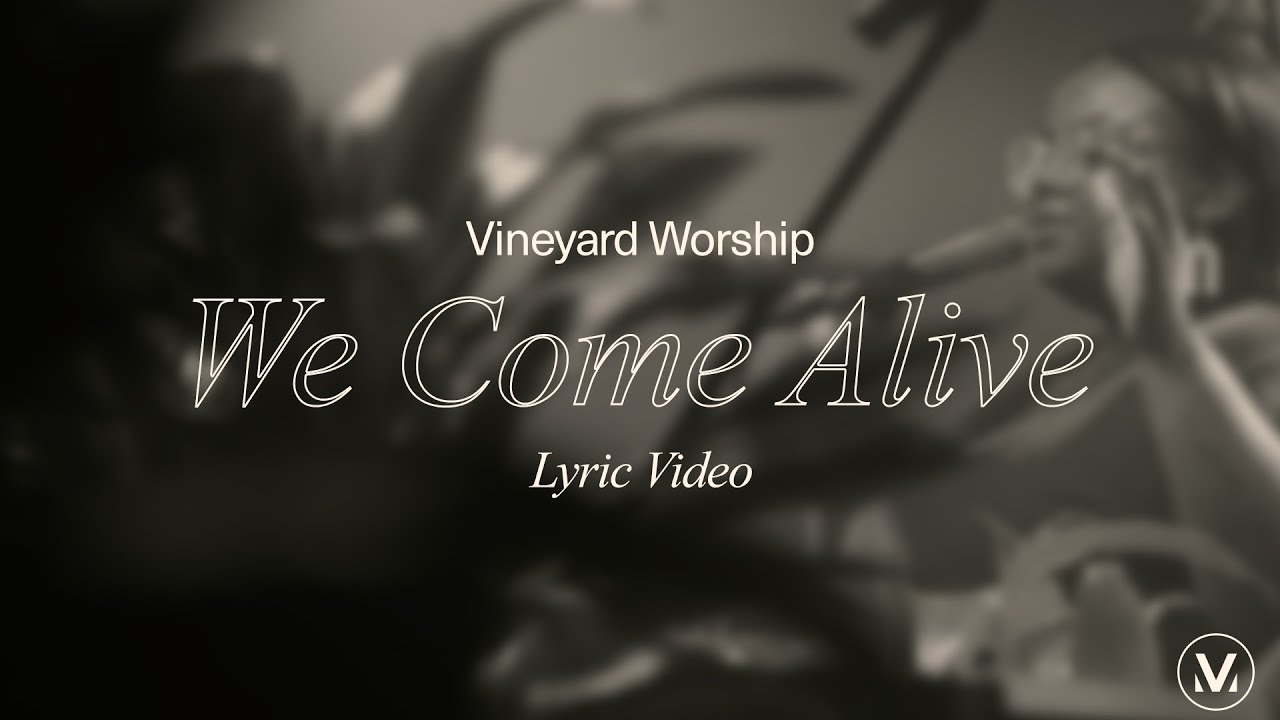 We Come Alive - Vineyard Worship (ft. Paul Cullen) [Lyric Video] - YouTube