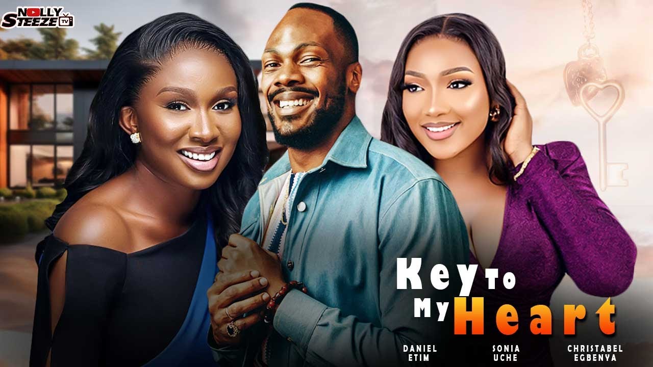 KEY TO MY HEART |DANIEL ETIM, SONIA UCHE, CHRISTABEL EGBENYA| - Full ...