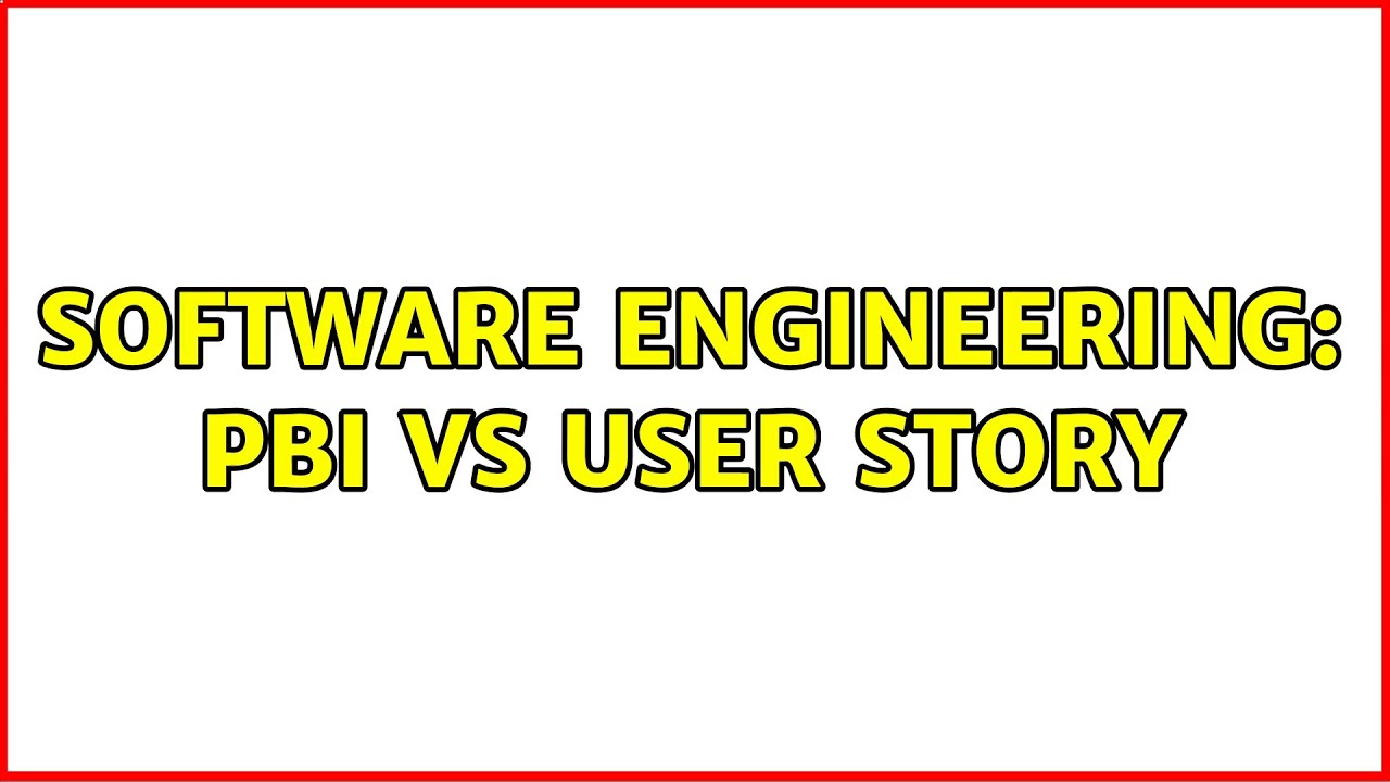 Software Engineering: PBI vs User Story (7 Solutions!!) - YouTube