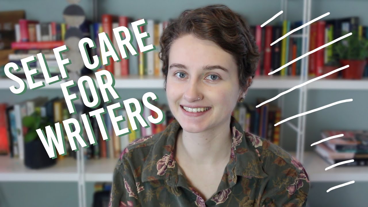 Self-Care Tips for Writers! - YouTube