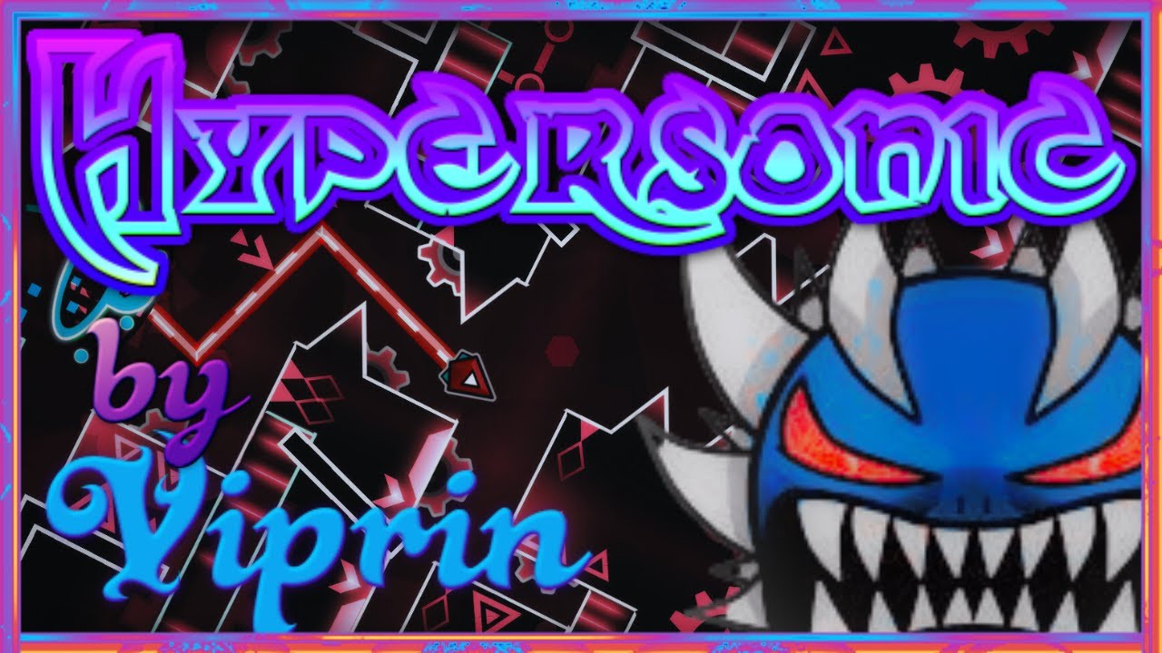 HYPERSONIC by VIPRIN 100% (3rd EXTREME DEMON) // Geometry dash - YouTube