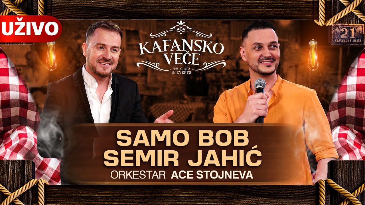 KAFANSKO VECE - SEMIR JAHIC I SAMO BOB | UZIVO | (ORK. ACA STOJNEV ...