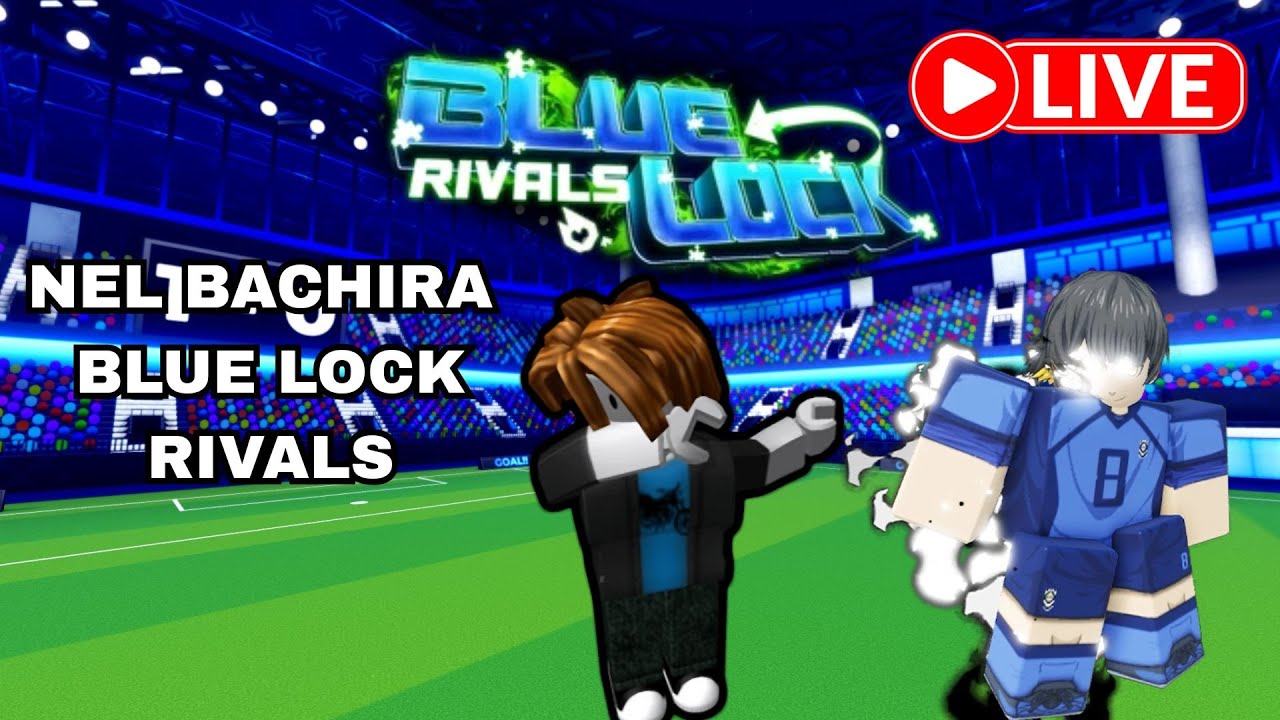 NEL BACHIRA BLUE LOCK RIVALS, TENTANDO PEGAR O BACHIRA!!! - YouTube