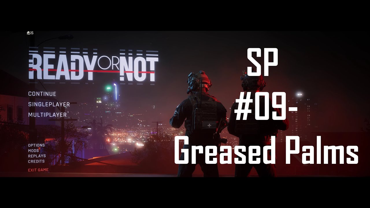 Ready or Not | #09 | Campaign - Greased Palms | Walkthrough | 4K - YouTube