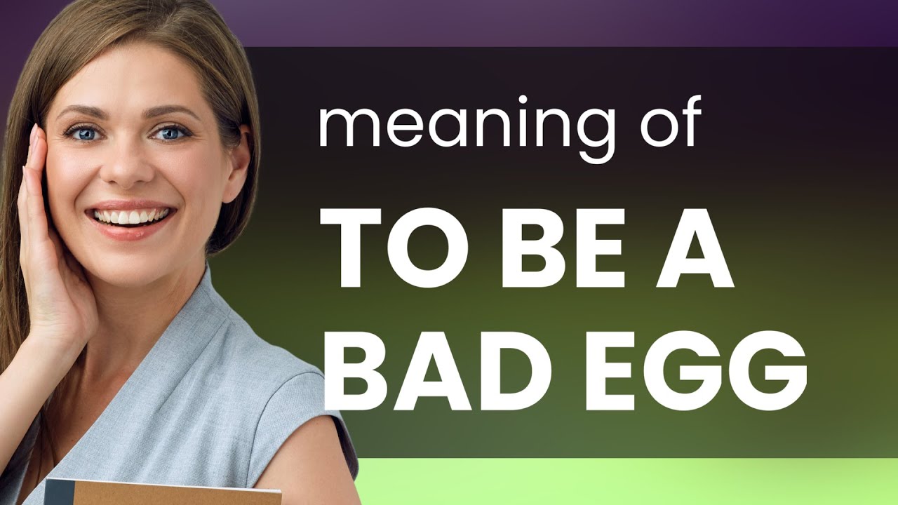 Understanding the Phrase "To Be a Bad Egg" - YouTube