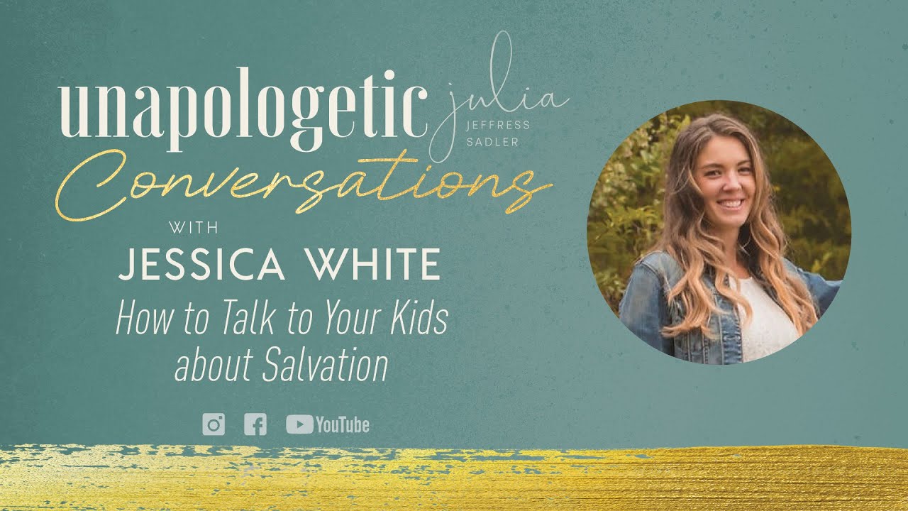 Unapologetic Conversations: How to Talk to Your Kids about Salvation ...