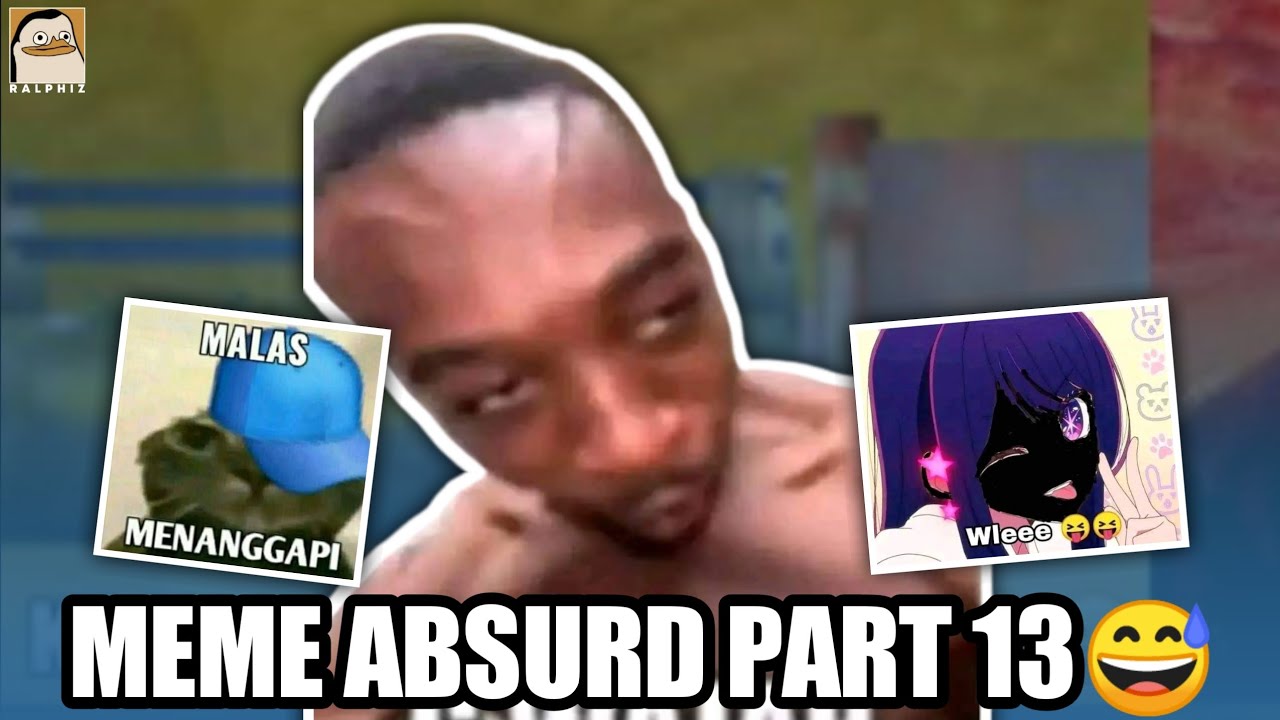 Meme absurd part 13😅.. - YouTube