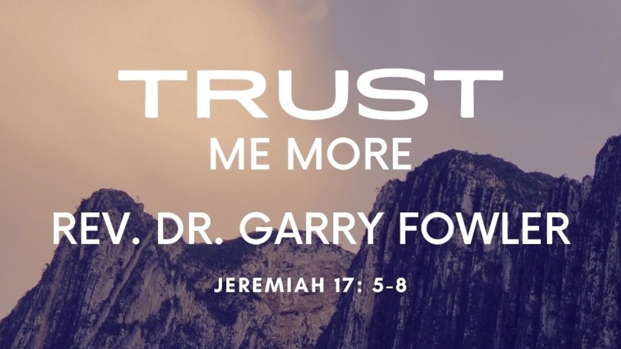 "Trust Me More" w/ Rev. Dr. Garry Fowler | HWC Sunday Service | July ...