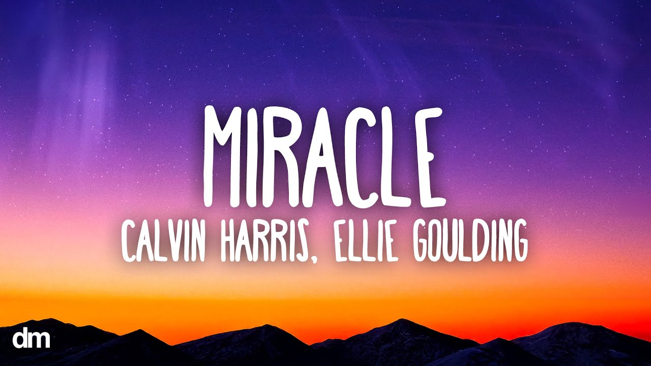 Calvin Harris, Ellie Goulding - Miracle (Lyrics) - YouTube