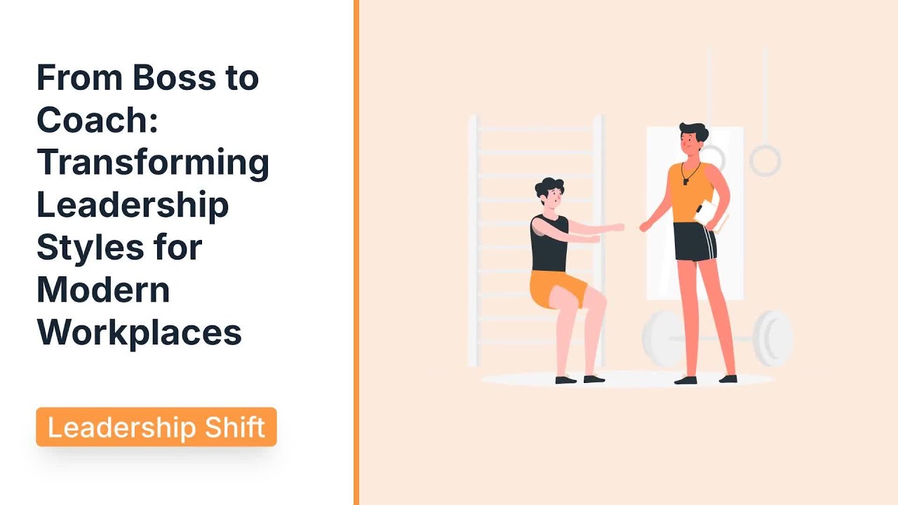 From Boss to Coach: Transforming Leadership Styles for Modern ...