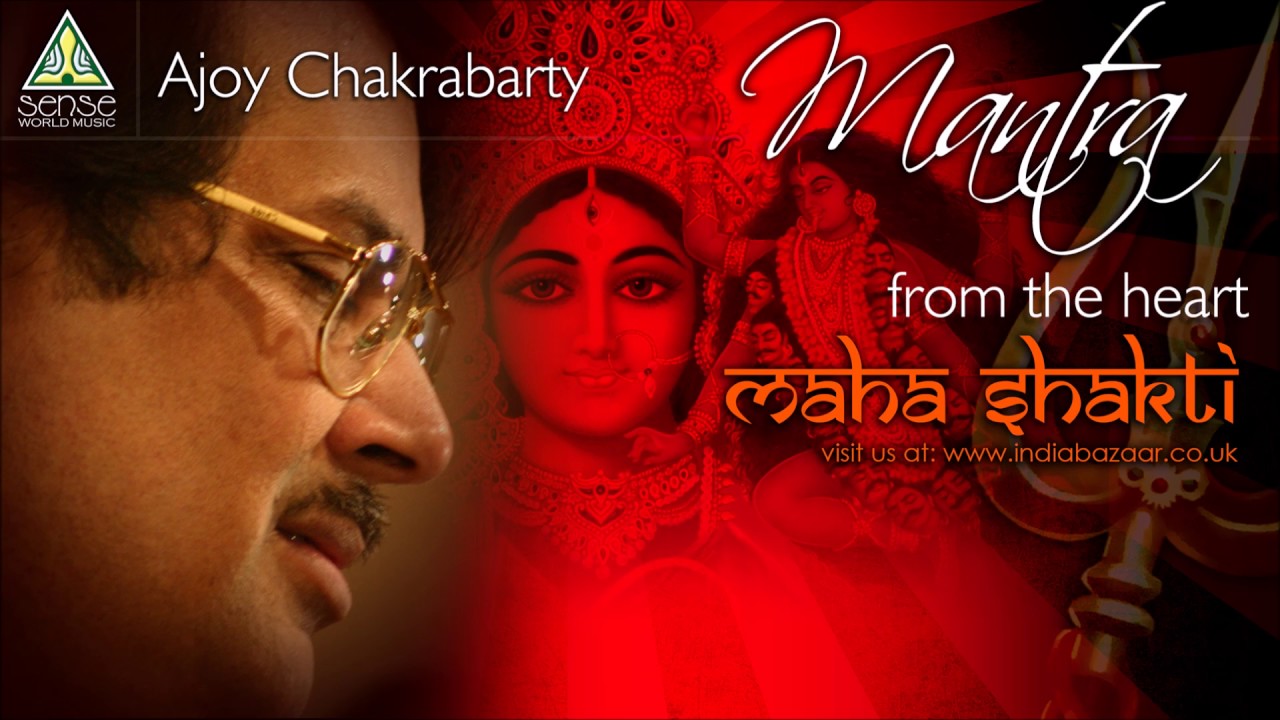 Mantra From The Heart | Ajoy Chakrabarty | Maha Shakti - YouTube