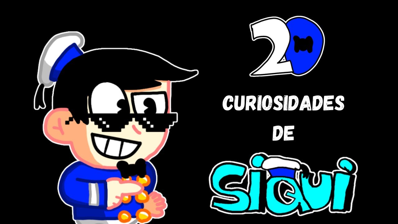 20 CURIOSIDADES FLIPANTES DE SIQUI (Especial 1K Subs) - YouTube