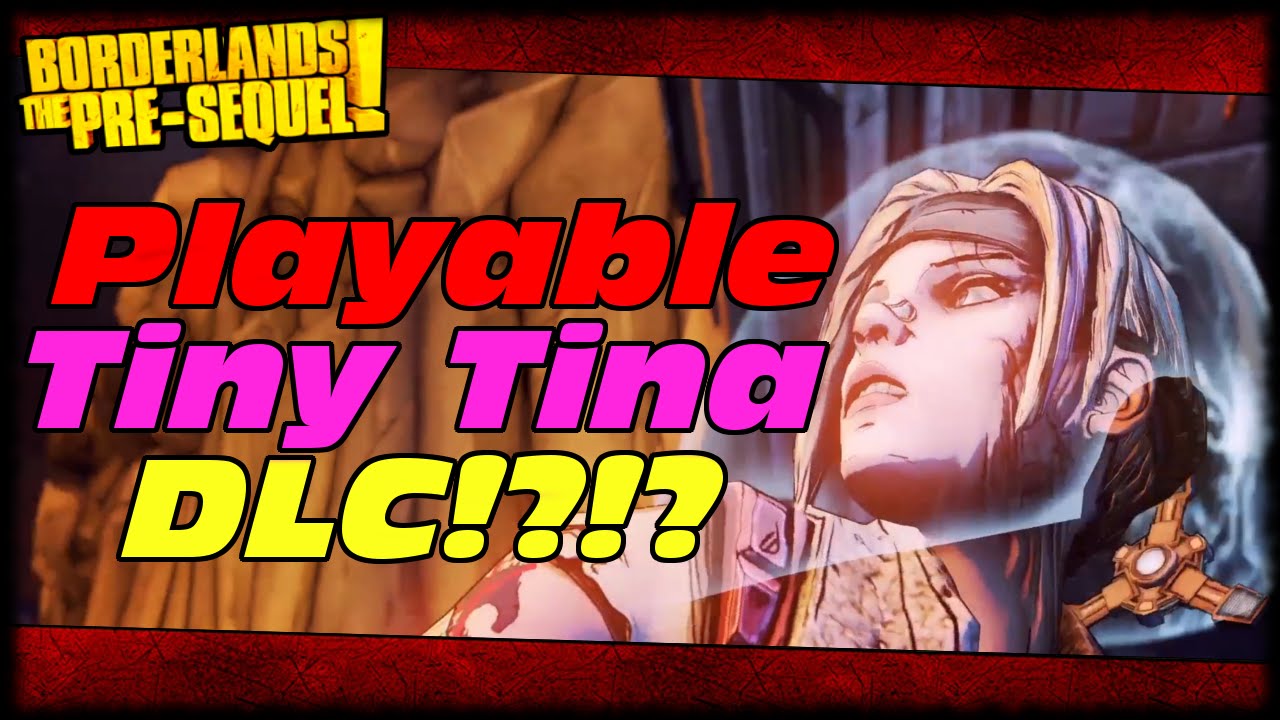 Borderlands The Presequel Playable Tiny Tina Mom Or Sister DLC Coming ...