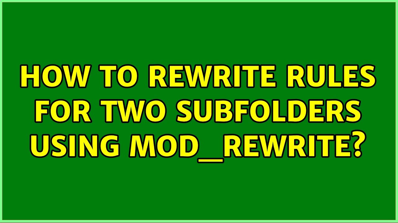 How To Rewrite Rules For Two Subfolders Using Mod rewrite 2 Solutions how-to-rewrite-rules-for-two-subfolders-using-mod-rewrite-2-solutions