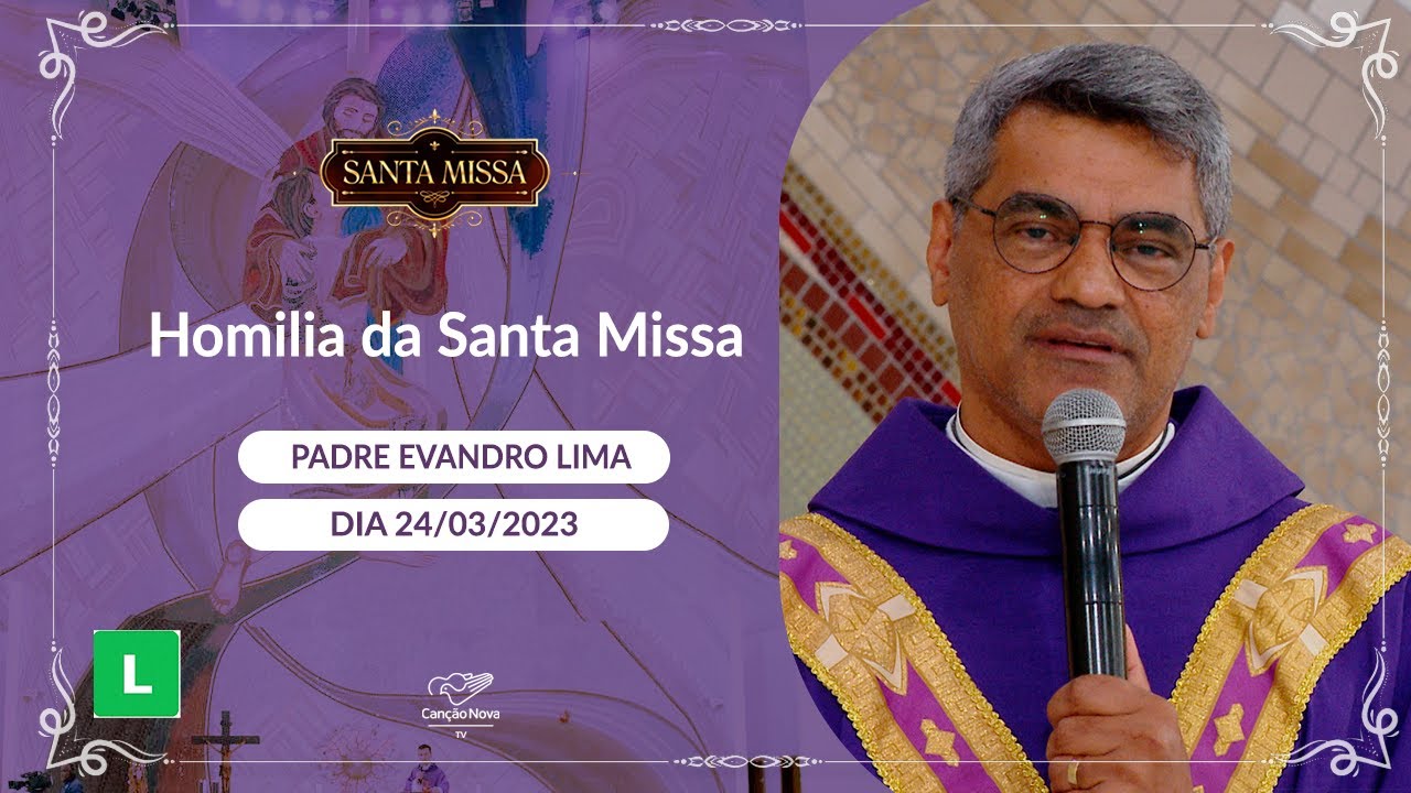 Homilia da Santa Missa - Padre Evandro Lima (24/03/2023) - YouTube