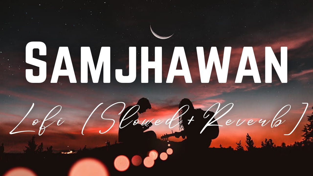 Samjhawan (Lyrics) - Arijit Singh & Shreya Ghoshal - YouTube