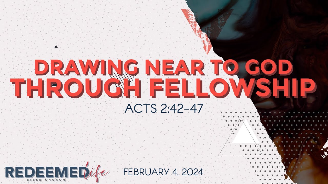 Drawing Near To God Through Fellowship | Acts 2:42-47 | Redeemed Life ...
