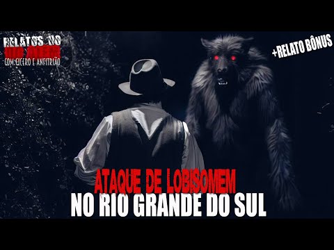 Ataque de Lobisomem no Rio Grande do Sul (+Bônus) - 2 Relatos Da Fera | 1080p