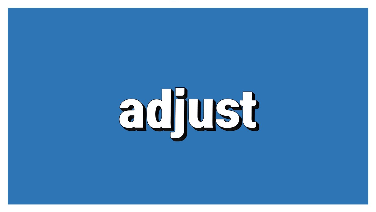 adjust: 조절, 조정하다; 적응하다(to) - YouTube