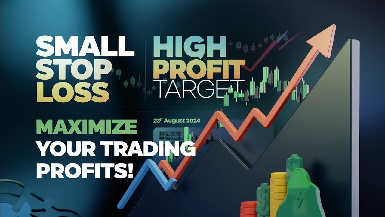 Small Stop Loss, High Profit Target Strategy | Maximize Your Trading ...