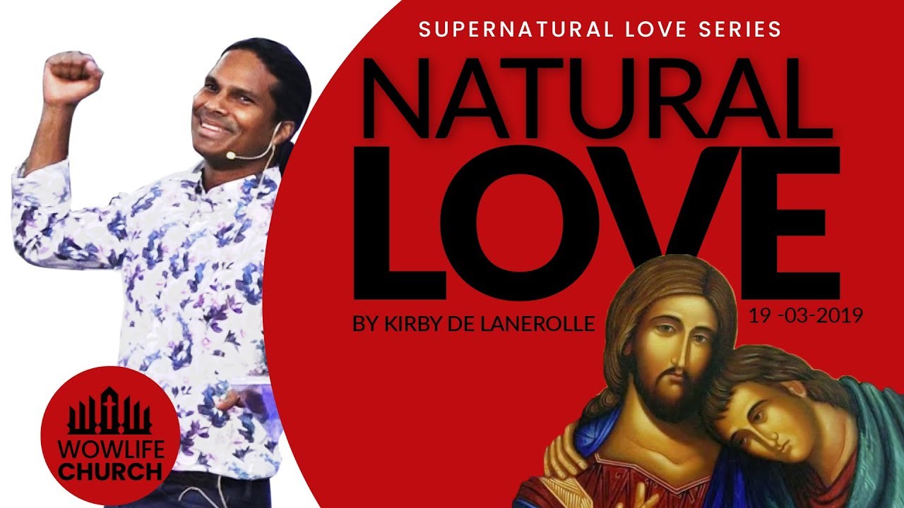 Natural Love | Kirby de Lanerolle | 19th March 2019 | WOWLife Church ...